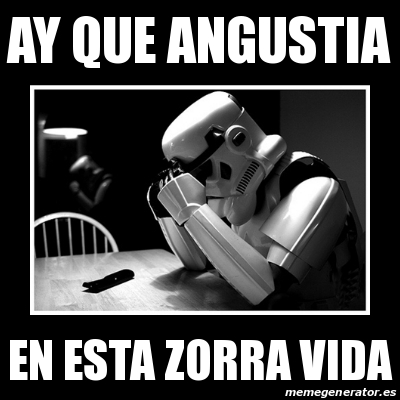 Meme Sad Trooper - ay que angustia en esta zorra vida - 22706729