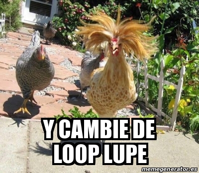 Meme Personalizado - Y cambie de loop Lupe - 22707291