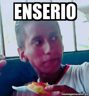 Meme Personalizado - Enserio - 22716043
