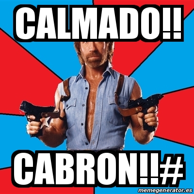 Meme Chuck Norris - calmado!! cabron!!# - 22718340