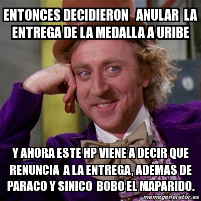 Meme Willy Wonka - entonces decidieron anular la entrega de la medalla ...