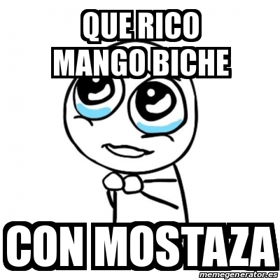 Meme Por favor - Que rico mango biche Con mostaza - 22723608