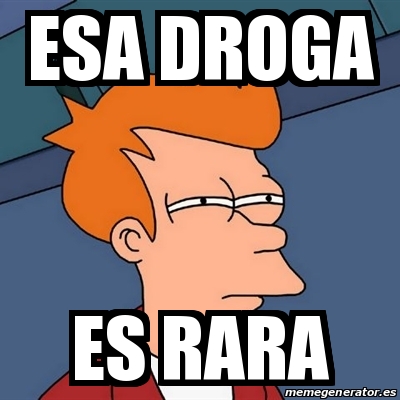 Meme Futurama Fry - esa droga es rara - 22725900