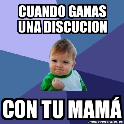 Meme Bebe Exitoso - Cuando Ganas una discucion Con tu MamÃ¡ - 22730508