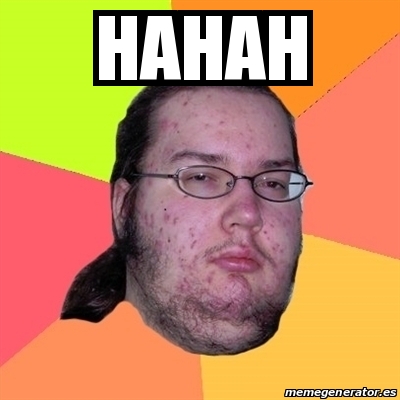 Meme Friki - hahah - 22738206