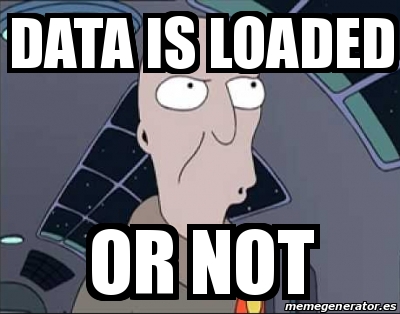 Meme Personalizado - DATA is loaded or not - 22740003