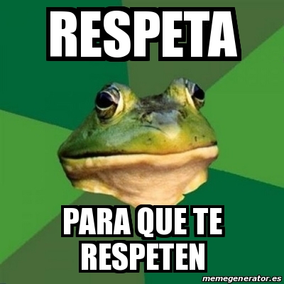 Meme Foul Bachelor Frog - respeta para que te respeten - 22744449