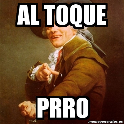 Meme Joseph Ducreux - al toque prro - 22759851