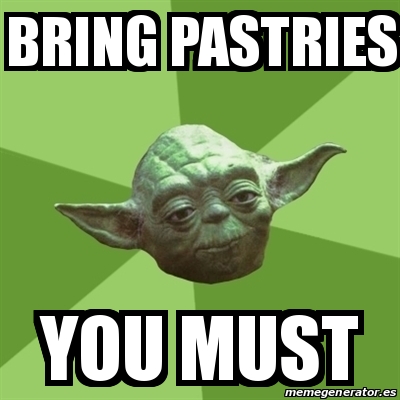 Meme Yoda - bring pastries you must - 22773809