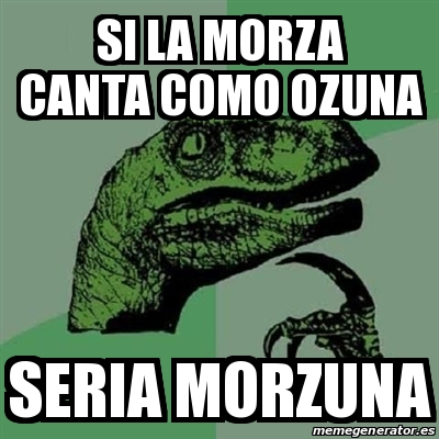 Meme Filosoraptor - si la morza canta como ozuna seria morzuna - 22776094