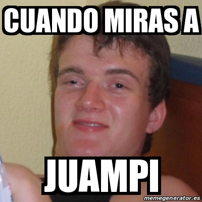Meme Stoner Stanley - CUANDO MIRAS A JUAMPI - 22782825