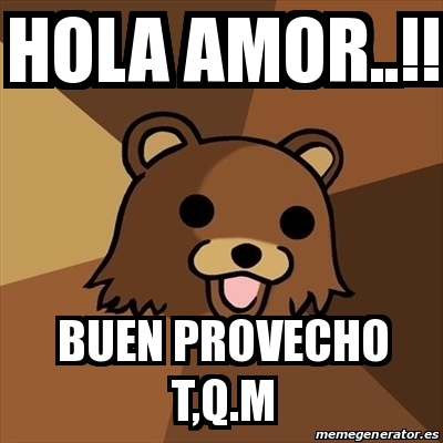 Meme Pedobear - Hola amor..!! Buen provecho t,q.m - 22794391