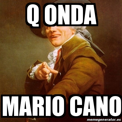 Meme Joseph Ducreux - q onda mario cano - 22081432
