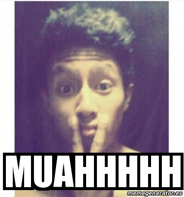 Meme Personalizado - Muahhhhh - 22082687