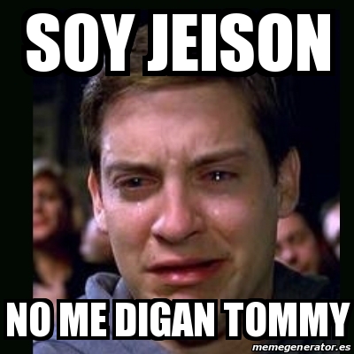 Meme crying peter parker - Soy jeison No me digan tommy - 22086274