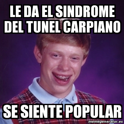Meme Bad Luck Brian - le da el sindrome del tunel carpiano se siente ...