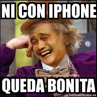 Meme Yao Wonka - nI CON IPHONE QUEDA BONITA - 22810906