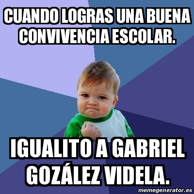 Meme Bebe Exitoso - CUANDO LOGRAS una buena CONVIVENCIA ESCOLAR ...