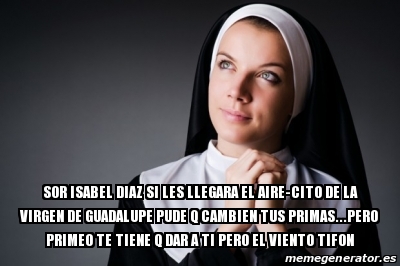 Meme Personalizado - SOR ISABEL DIAZ SI LES LLEGARA EL AIRE-CITO DE LA ...