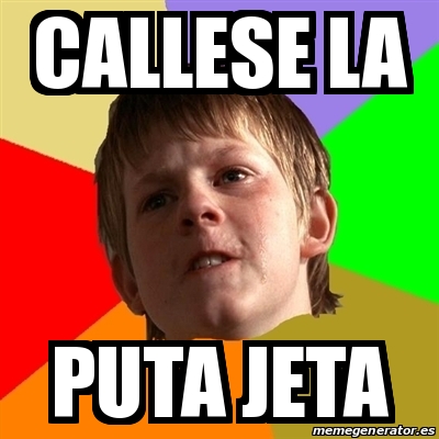 Meme Chico Malo - callese la puta jeta - 22832395