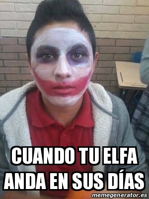 Meme Personalizado - Cuando tu elfa anda en sus dÃ­as - 22843502