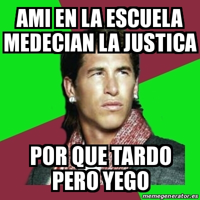 Meme Sergio Ramos - ami en la escuela medecian la justica por que tardo ...