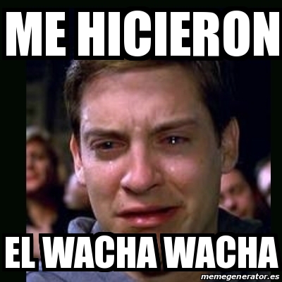 Meme crying peter parker - me hicieron el wacha wacha - 22860703