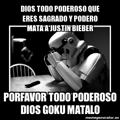 Meme Sad Trooper - dios todo poderoso que eres sagrado y podero mata a ...