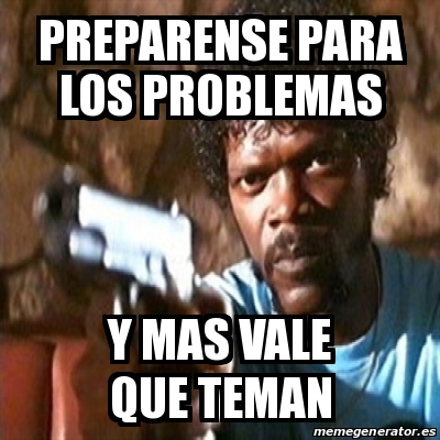 Meme Pulp Fiction - Preparense para los problemas y mas vale que teman ...