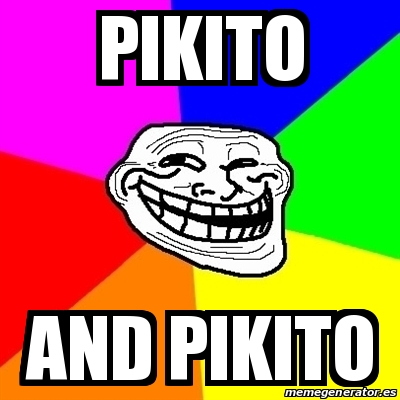 Meme Troll - pikito and pikito - 22097410