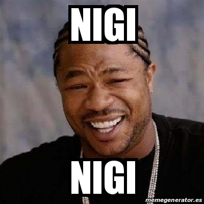 Meme Yo Dawg - nigi nigi - 22097992
