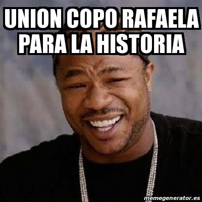 Meme Yo Dawg - union copo rafaela para la historia - 22098037