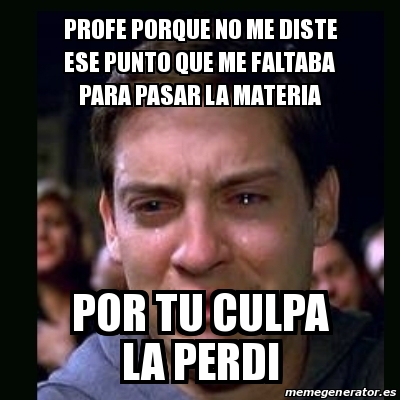 Meme crying peter parker - Profe porque no me diste ese punto que me ...
