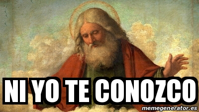 Meme Personalizado - Ni yo te conozco - 22902406
