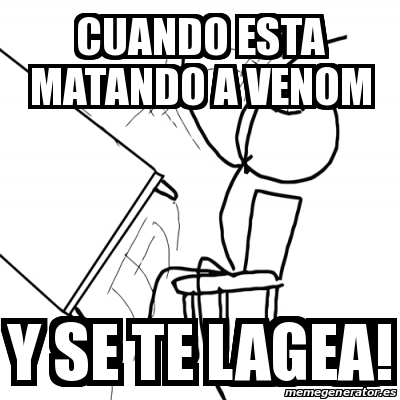 Meme Desk Flip Rage Guy - CUANDO ESTA MATANDO A VENOM Y SE TE LAGEA ...