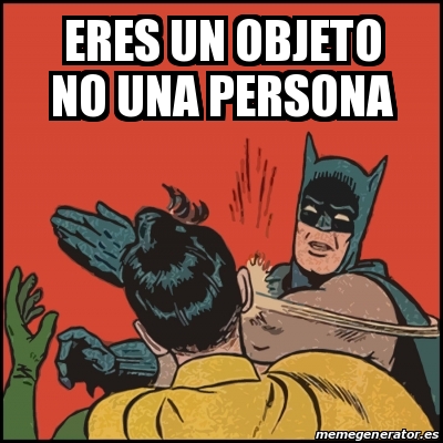 Meme Batman slaps Robin - ERES UN OBJETO NO UNA PERSONA - 22903447