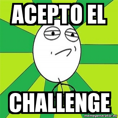 Meme Challenge Accepted - acepto el challenge - 22905061