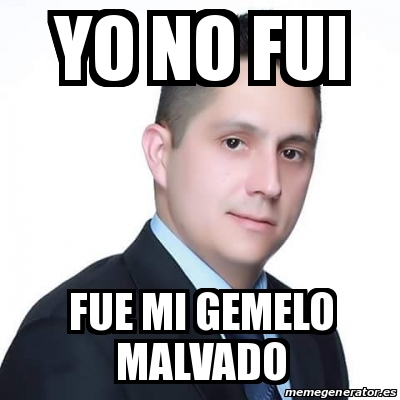 Meme Personalizado - yo no fui fue mi gemelo malvado - 22908259