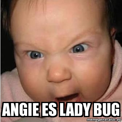 Meme Bebe furioso - Angie Es Lady Bug - 22914033