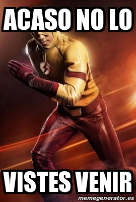Meme Personalizado - acaso no lo vistes venir - 22943967
