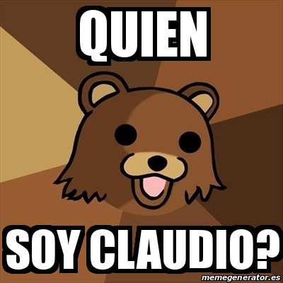 Meme Pedobear - quien soy claudio? - 22953813