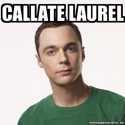 Meme Sheldon Cooper - callate laurel - 22981776