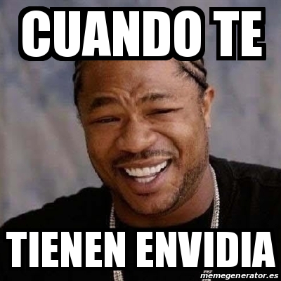 Meme Yo Dawg - cuando te tienen envidia - 23005566