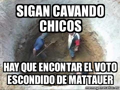 Meme Personalizado - Sigan CAVANDO CHICOS HAY QUE ENCONTAR EL VOTO ...