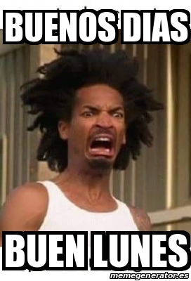 Meme Personalizado - Buenos dias Buen lunes - 23012105