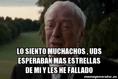 Meme Personalizado - lo siento muchachos , uds esperaban mas estrellas ...