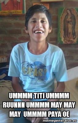 Meme Personalizado - ummmm titi ummmm ruunnn ummmm may may may ummmm ...