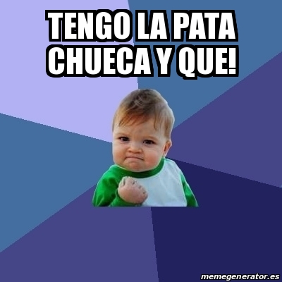 Meme Bebe Exitoso - Tengo La Pata Chueca Y Que! - 23160873