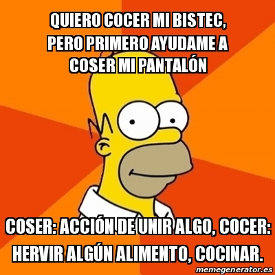 Meme Homer - quiero cocer mi bistec, pero primero ayudame a coser mi ...