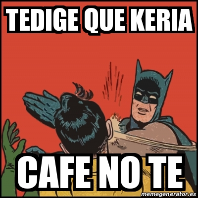 Meme Batman slaps Robin - tedige que keria cafe no te - 23182258